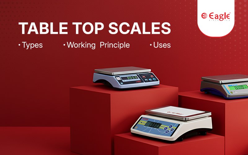 Table Top Scales: Types, Uses & Working Principle